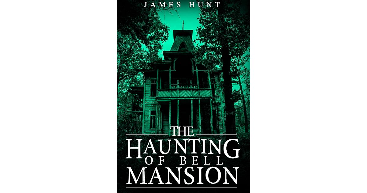The Haunting of Bell Mansion: Book 0 by James Hunt