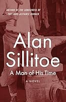 A Man Of His Time by Alan Sillitoe