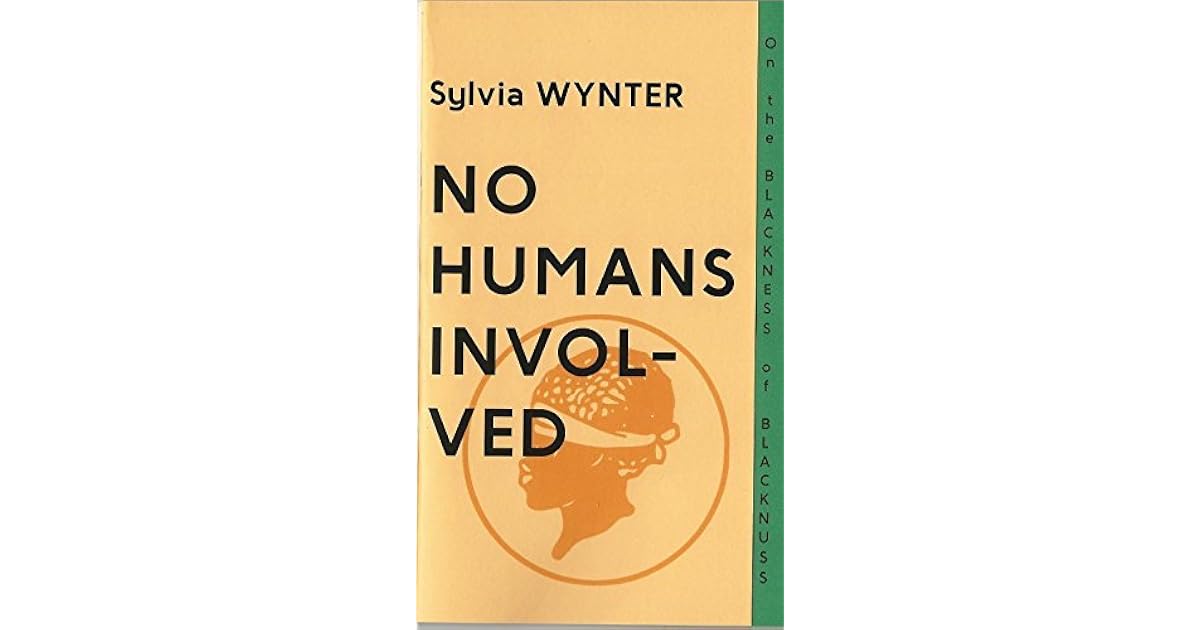 No Humans Involved by Sylvia Wynter