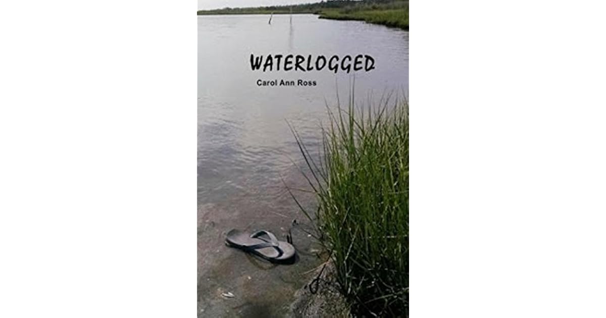 Waterlogged by Carol Ann Ross