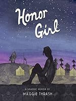 Honor Girl: A Graphic Memoir by Maggie Thrash