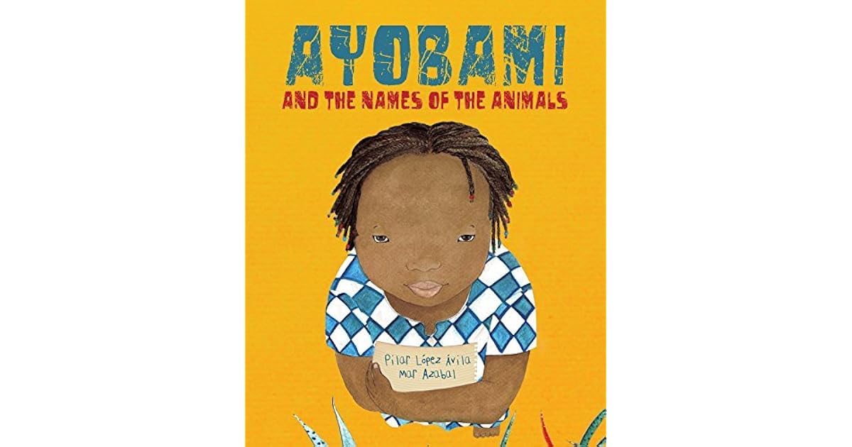 Ayobami and the Names of the Animals by Pilar López Ávila