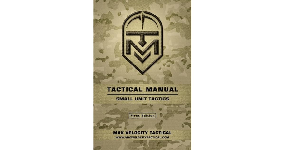 Tactical Manual: Small Unit Tactics by Max Alexander