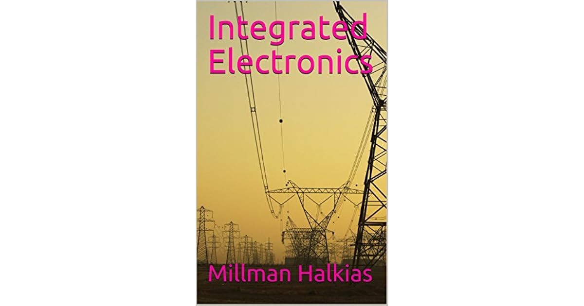 Integrated Electronics by Millman Halkias