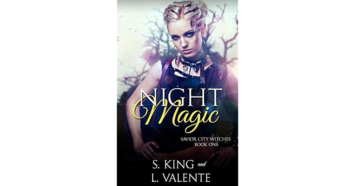 Night Magic (Savior City Witches, #1) by S. King