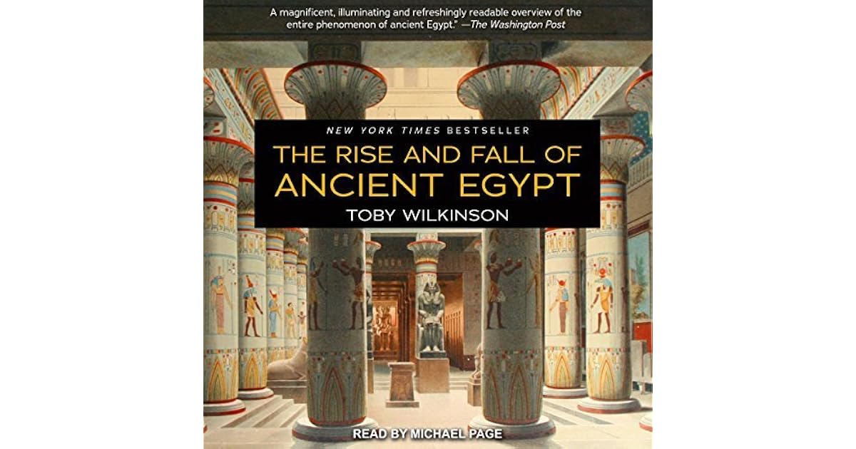 The Rise and Fall of Ancient Egypt: The History of a Civilisation from ...