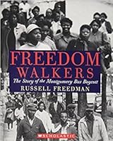 Freedom Walkers: The Story of the Montgomery Bus Boycott by Russell ...