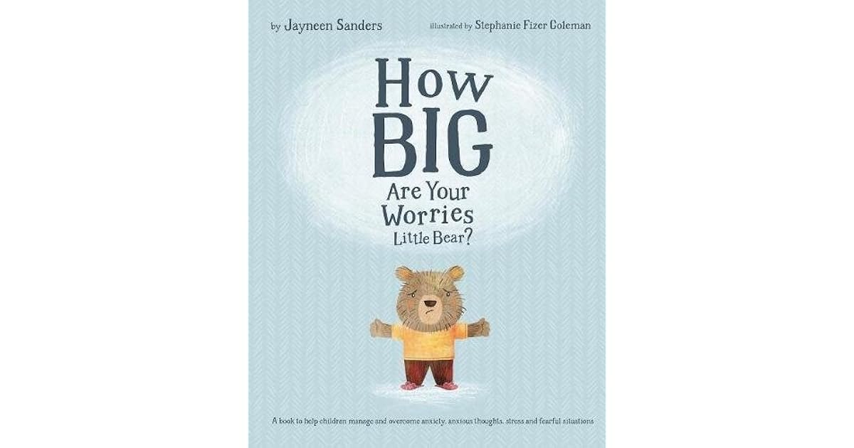How Big Are Your Worries Little Bear?: A Book to Help Children Manage ...