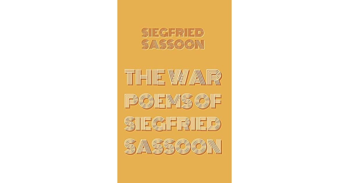 The War Poems of Siegfried Sassoon by Siegfried Sassoon