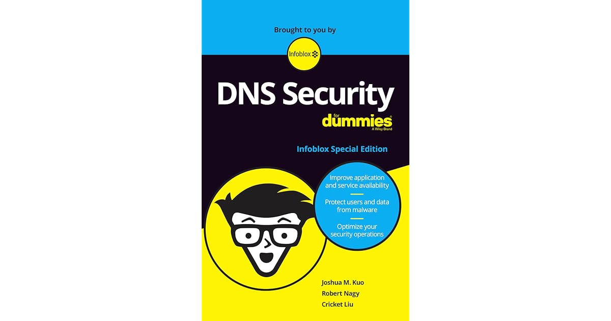 DNS Security For Dummies®, Infoblox Special Edition by Joshua M. Kuo