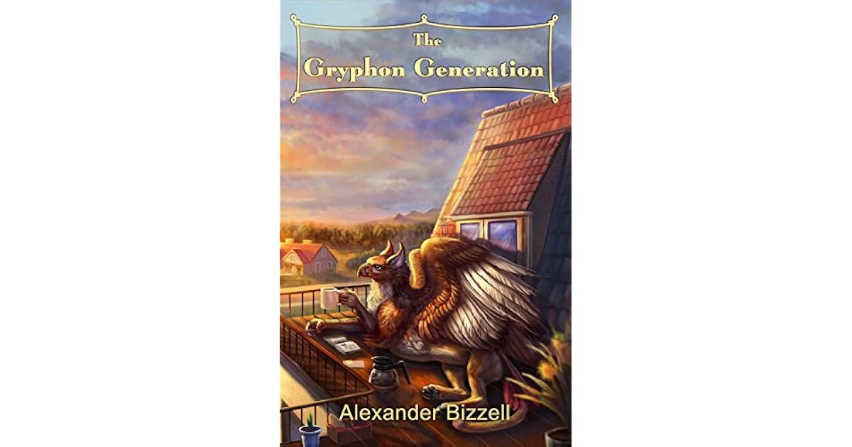The Gryphon Generation by Alexander Bizzell