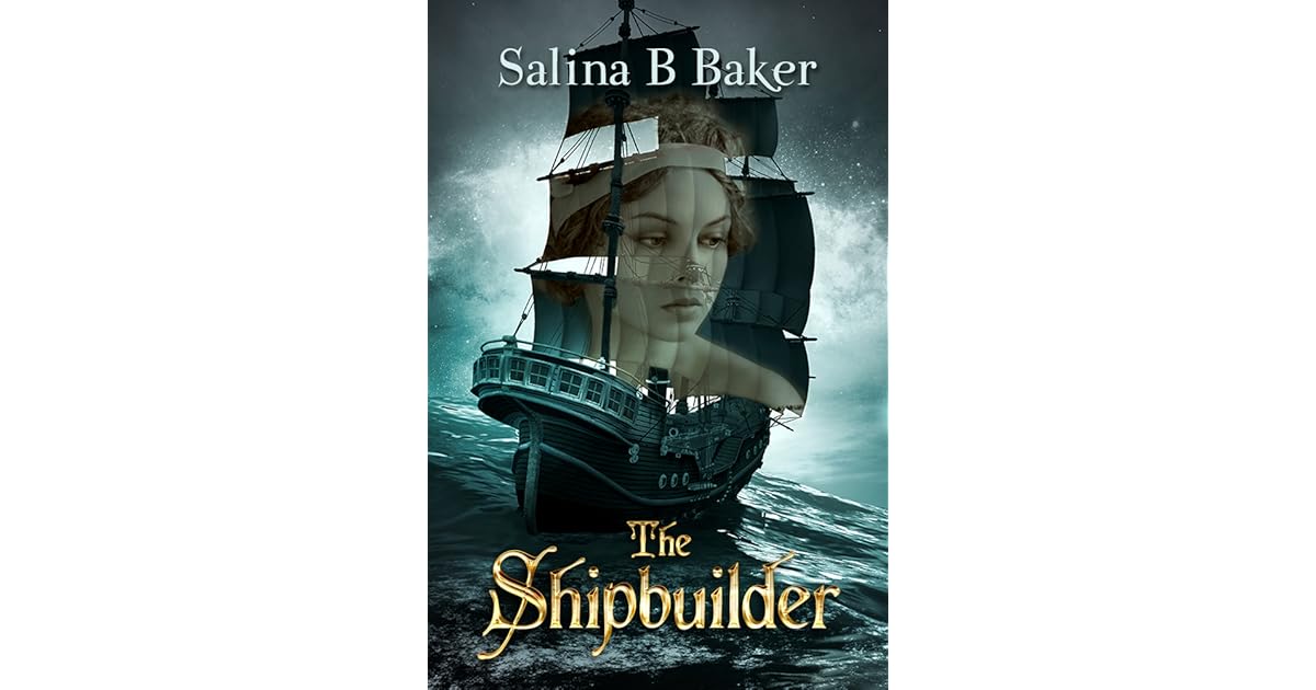 The Shipbuilder by Salina B. Baker