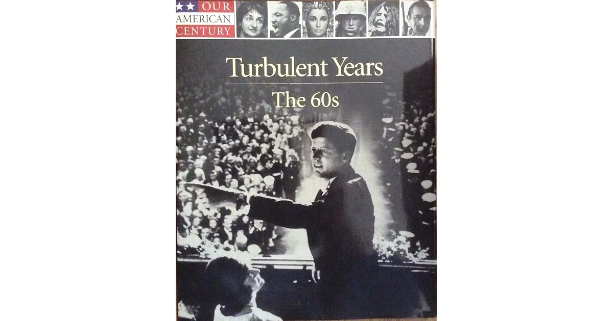 Turbulent Years: The 60s by Time-Life Books