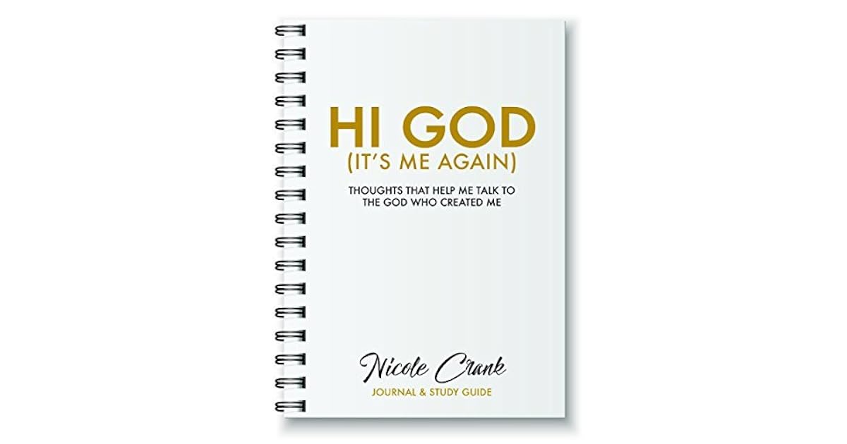 Hi God (It's Me Again) Journal & Study Guide by Nicole Crank