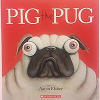 Pig the Pug by Aaron Blabey