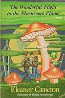 The Wonderful Flight to the Mushroom Planet by Eleanor Cameron