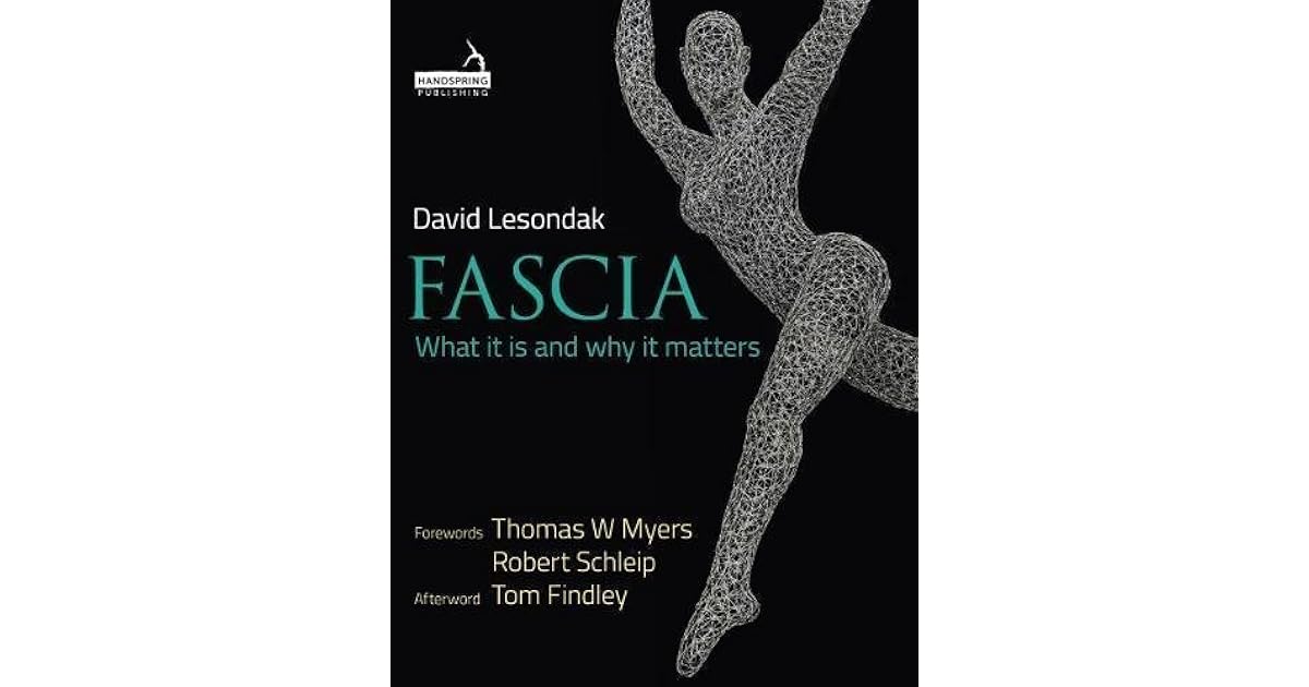 Fascia - What is it and why it matters by David Lesondak