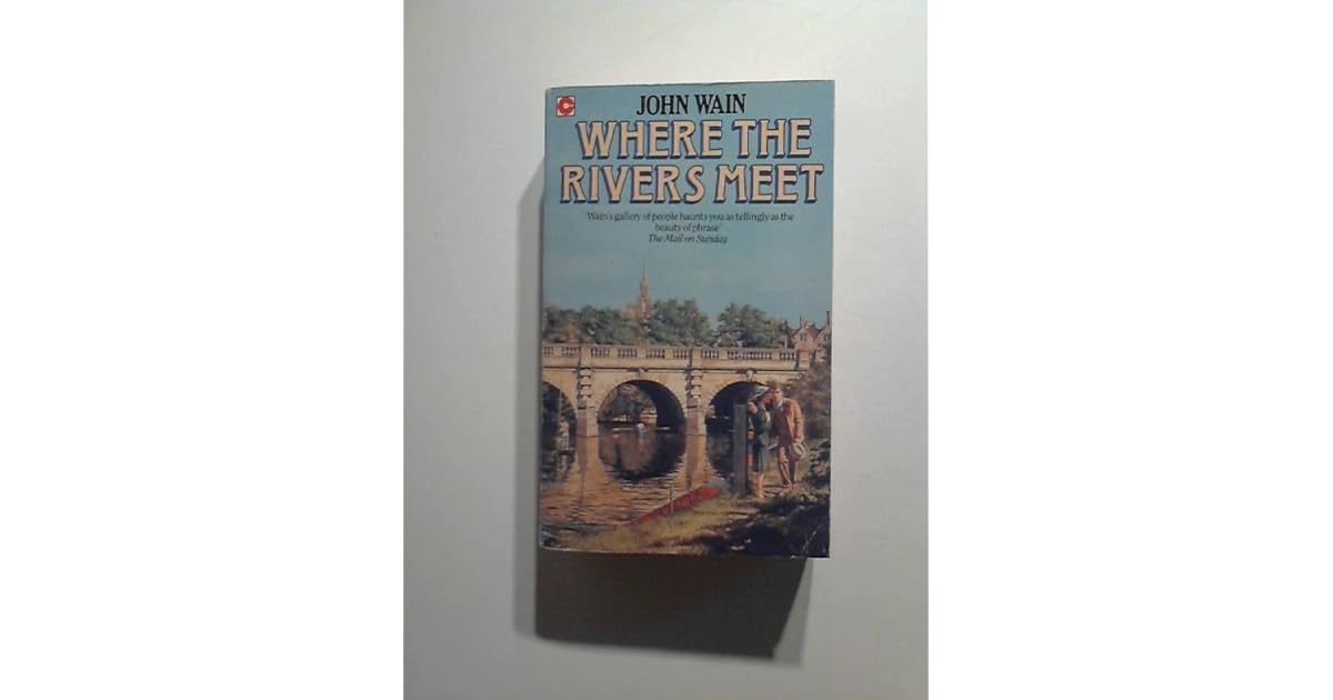 Where The Rivers Meet by John Wain