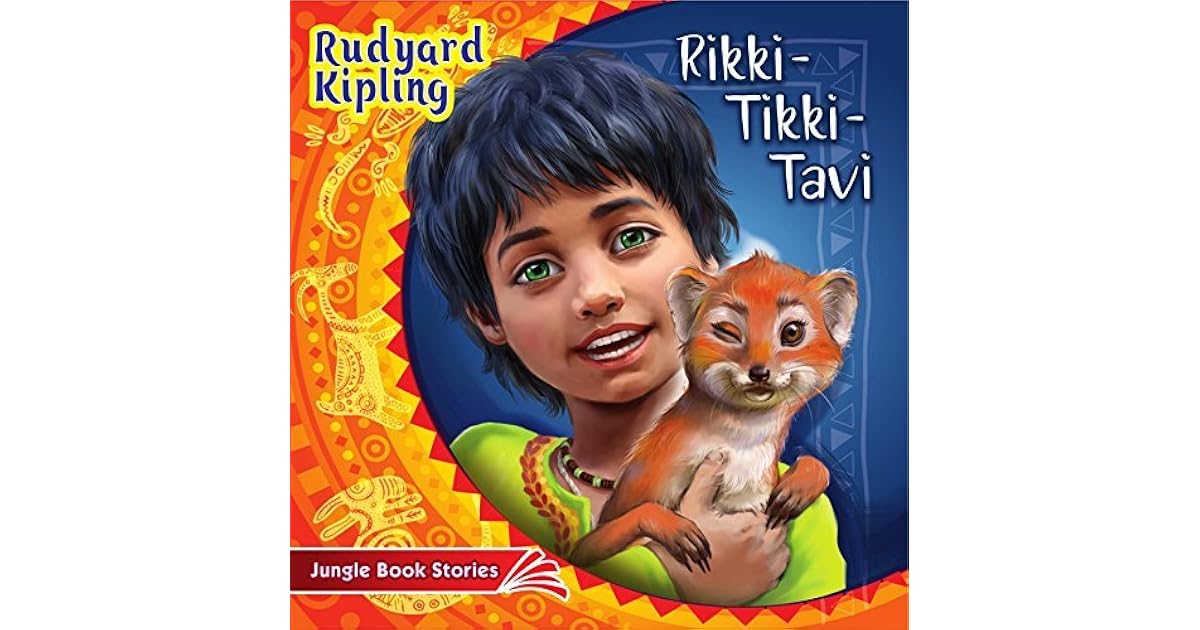 Rikki Tikki Tavi by Rudyard Kipling
