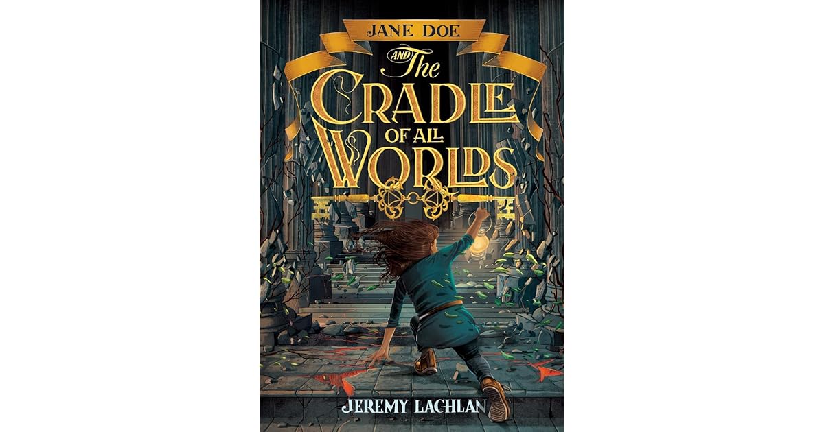 Jane Doe and the Cradle of All Worlds by Jeremy Lachlan