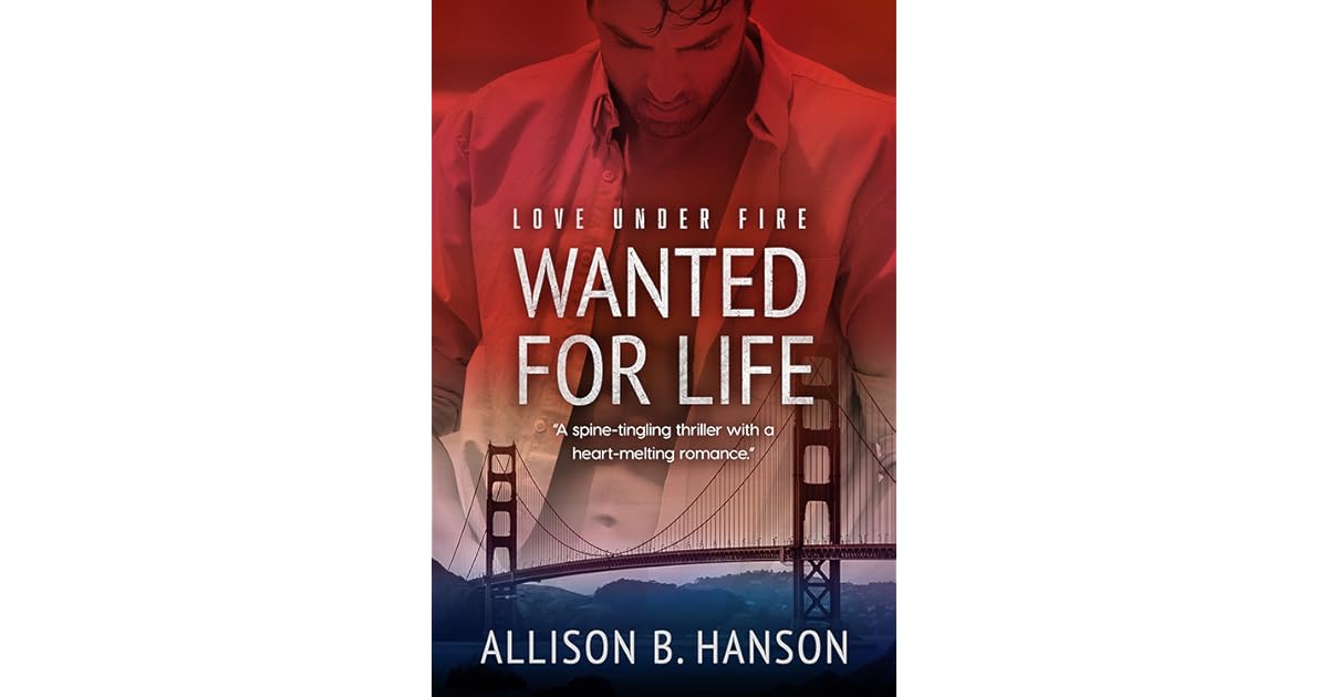 Wanted For Life (Love Under Fire #2) by Allison B. Hanson