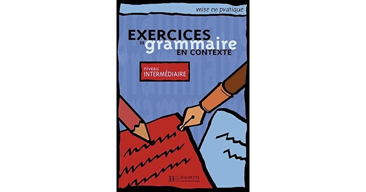 Exercices de grammaire en contexte. Niveau intermédiaire / Livre de l'élève - Kursbuch by Anne Akyüz