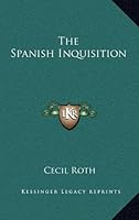 The Spanish Inquisition by Cecil Roth
