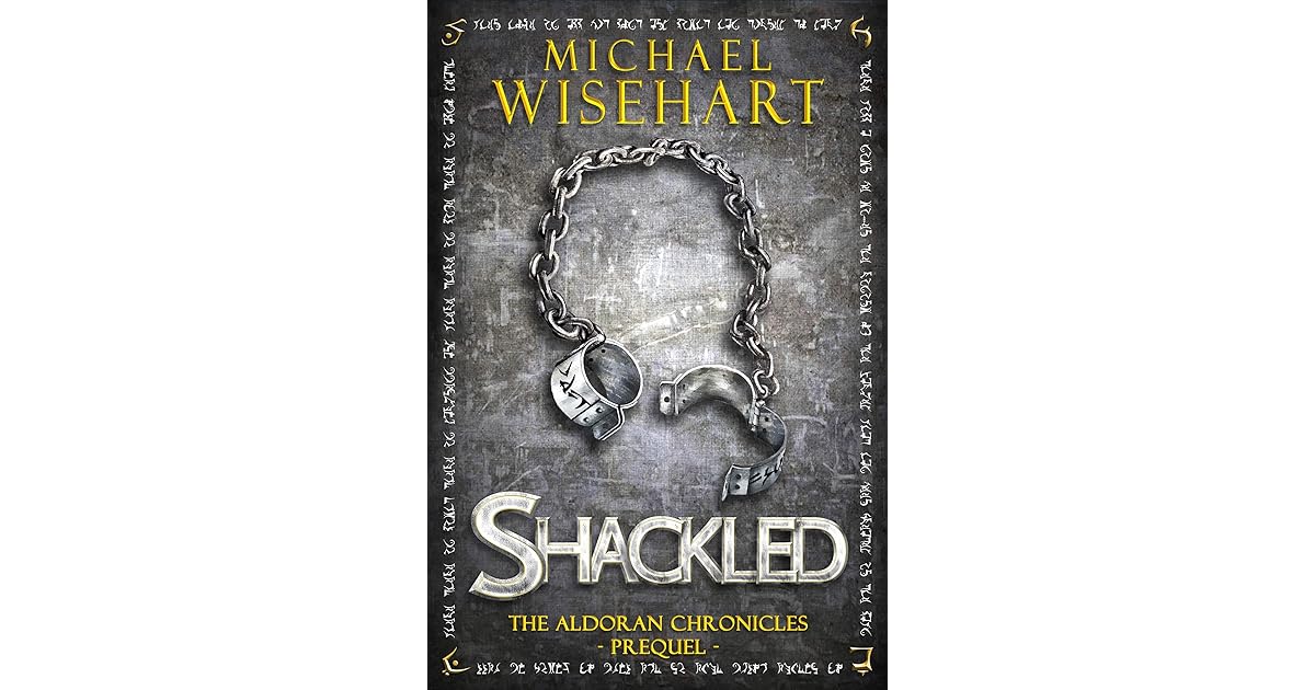 Shackled (The Aldoran Chronicles, #0.5) by Michael Wisehart
