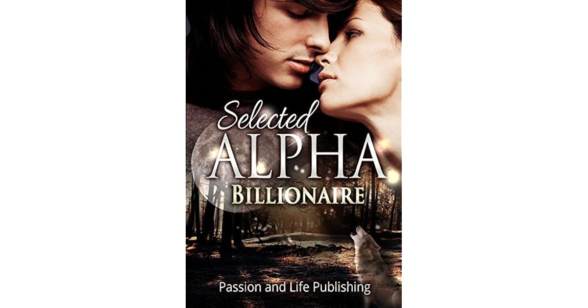 ROMANCE: Selected Alpha Billionaire: Alpha Male Billionaire Romance by ...