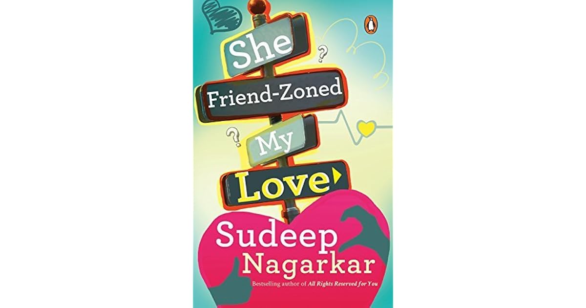 She Friend-Zoned My Love by Sudeep Nagarkar