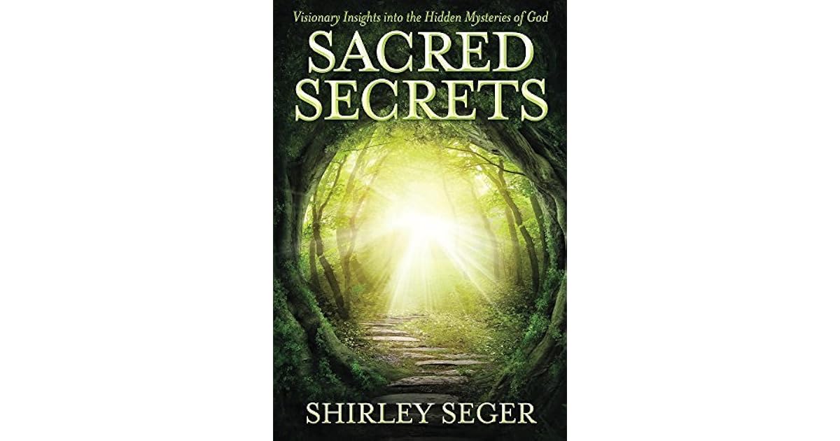 Sacred Secrets: Visionary Insight Into the Hidden Mysteries of God by ...