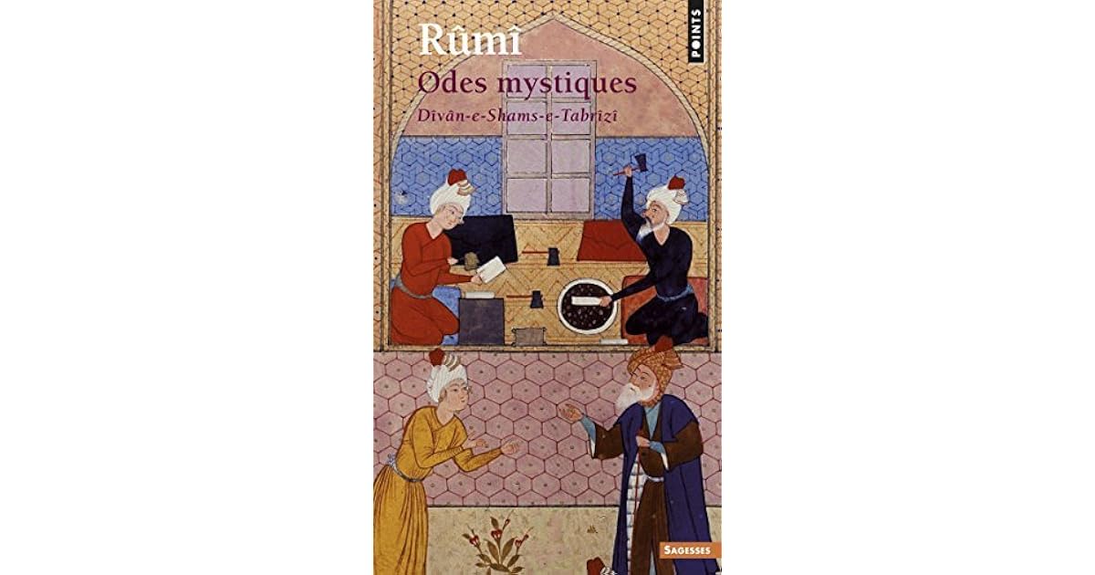Odes mystiques. Dîvân-e-Shams-e-Tabrîzî: Dîvân-e-Shams-e-Tabrîzî by ...