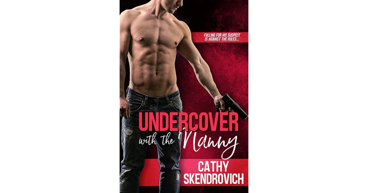 Undercover With the Nanny by Cathy Skendrovich