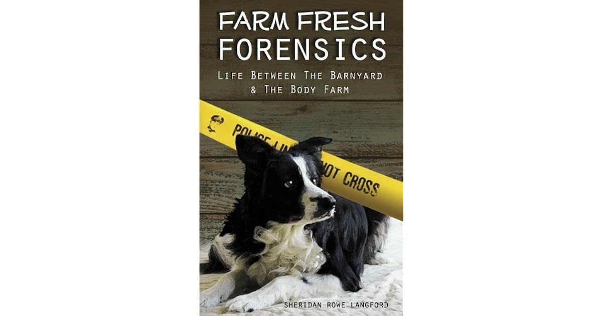Farm Fresh Forensics: Life Between The Barnyard & The Body Farm by ...