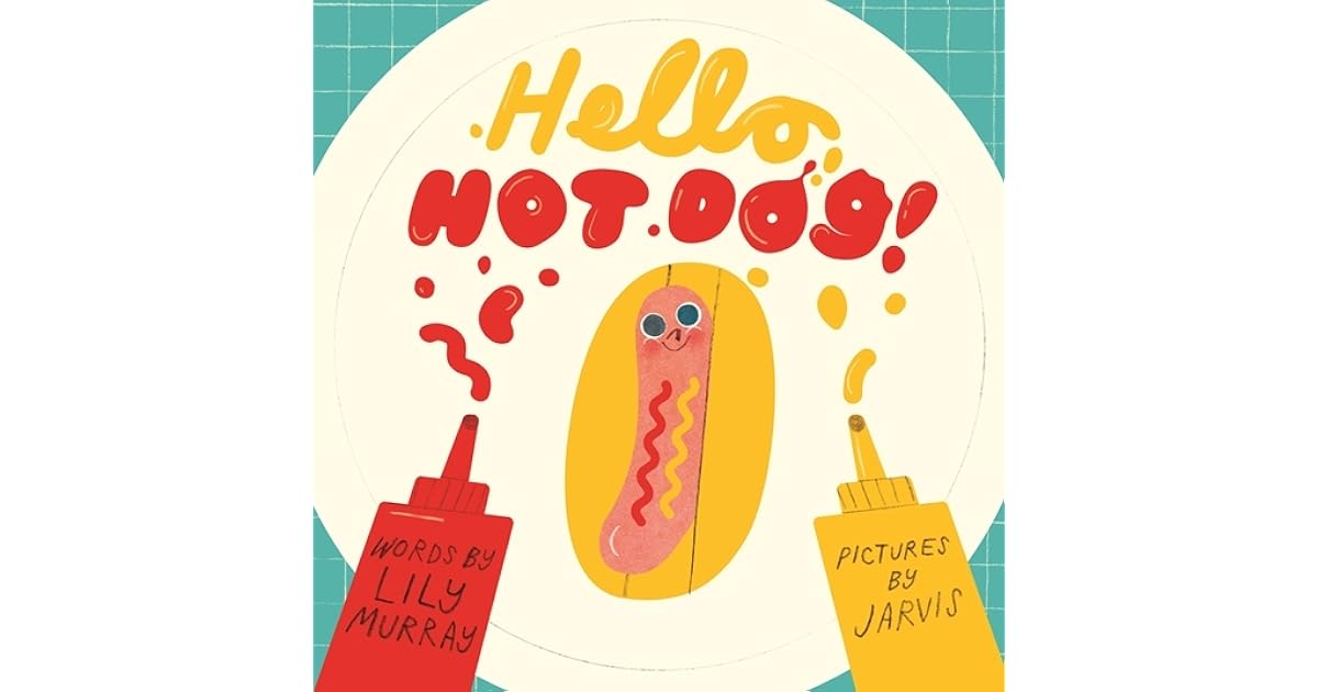 Hello, Hot Dog! by Lily Murray
