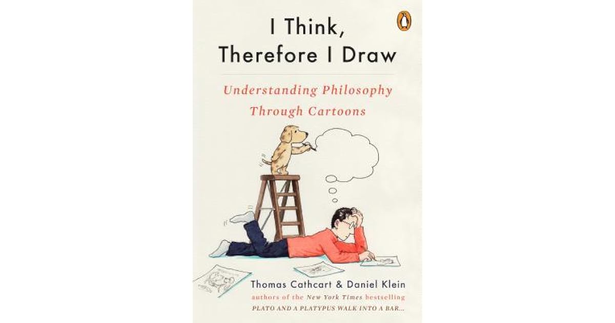 I Think, Therefore I Draw: Understanding Philosophy Through Cartoons by ...
