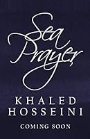 Sea Prayer by Khaled Hosseini