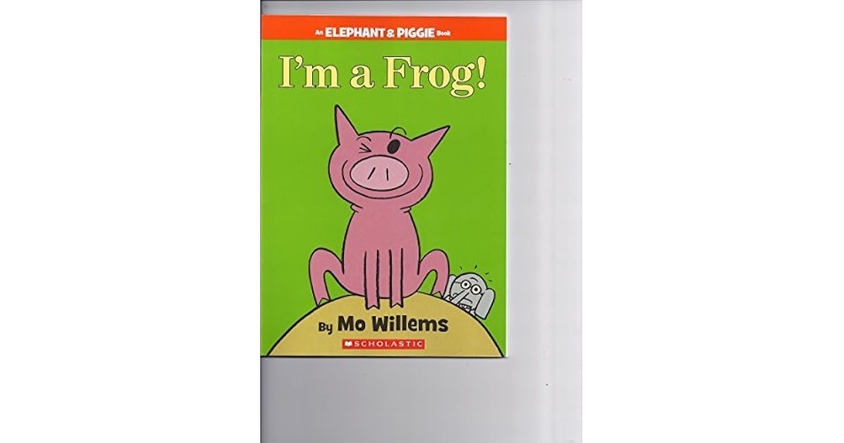 I'm A Frog by Mo Willems