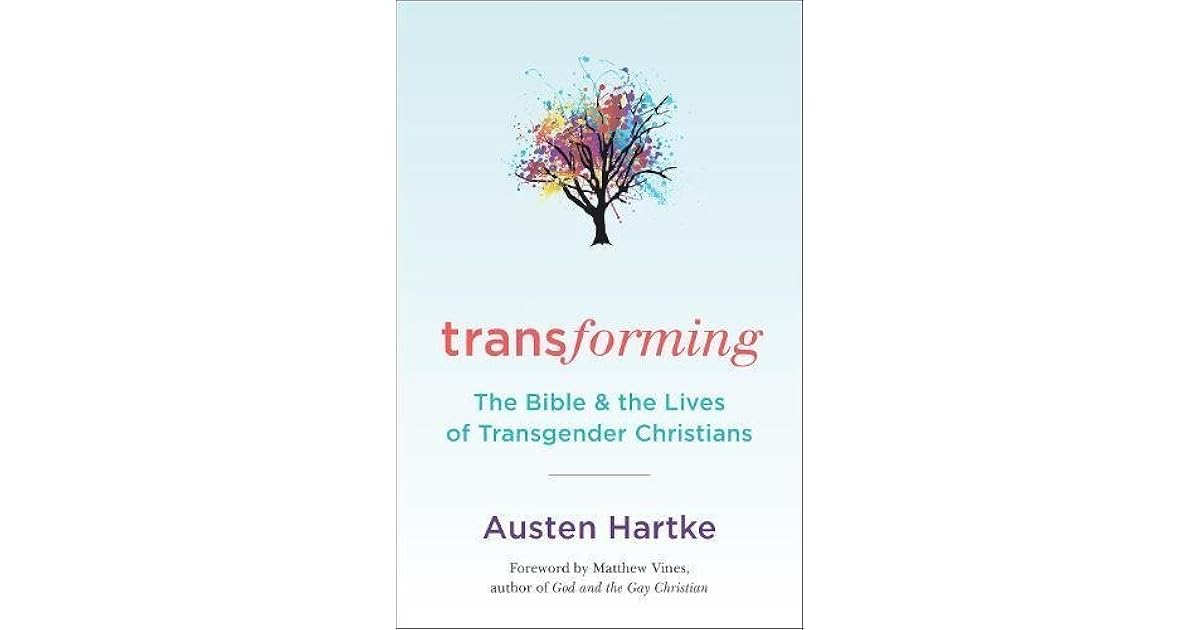 Transforming: The Bible and the Lives of Transgender Christians by ...