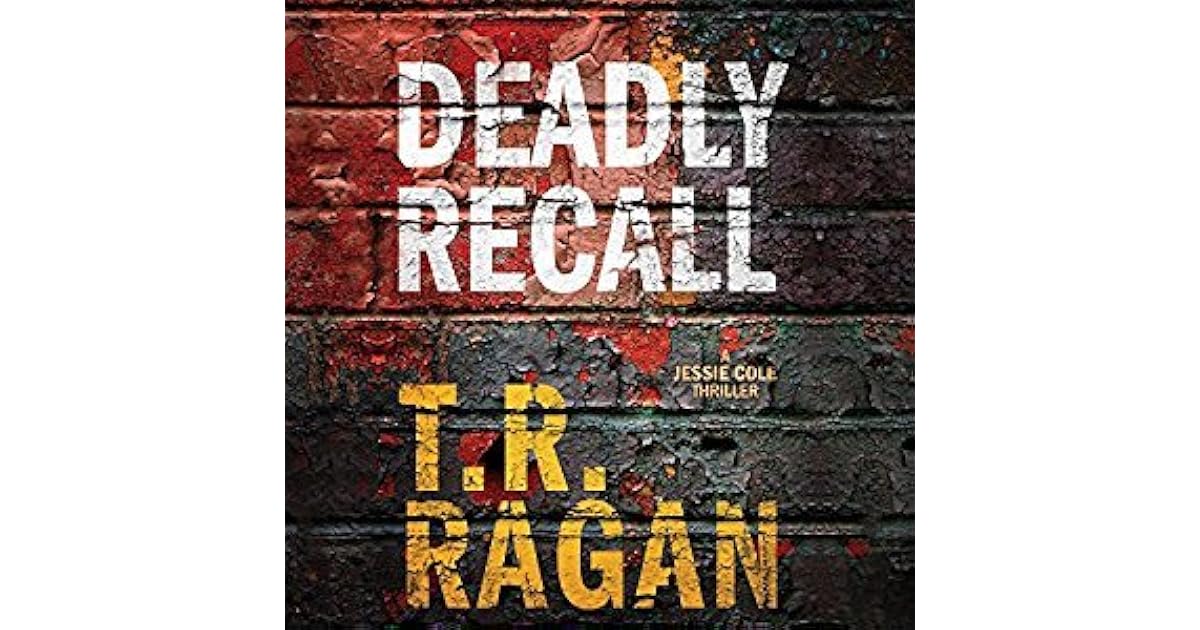 Deadly Recall (Jessie Cole, #2) by T.R. Ragan