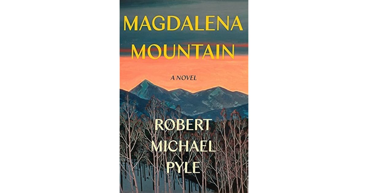 Magdalena Mountain: A Novel by Robert Michael Pyle