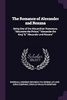 The Romance of Alexander and Roxana by Marshall Monroe Kirkman