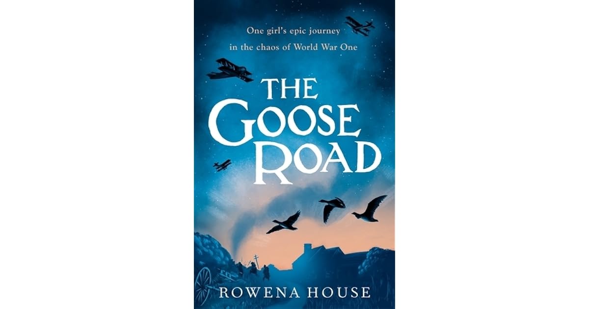 The Goose Road by Rowena House