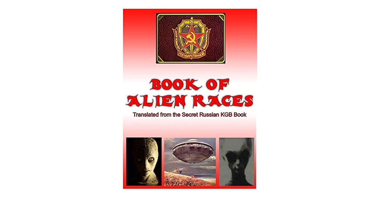 Book of Alien Race: Secret Russian KGB Book of Alien Species by Gil Carlson
