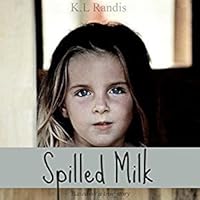 Spilled Milk by K.L. Randis