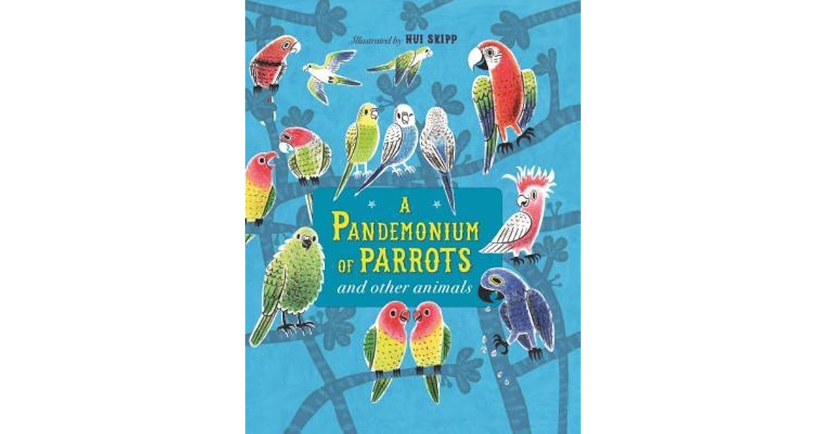 A Pandemonium of Parrots and Other Animals by Kate Baker