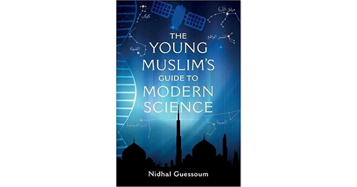 The Young Muslim's Guide to Modern Science by Nidhal Guessoum