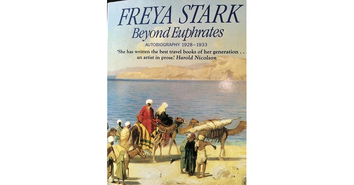 Beyond Euphrates: Autobiography 1928-33 by Freya Stark