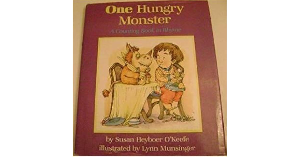 One Hungry Monster: A Counting Book in Rhyme by Susan Heyboer O'Keefe