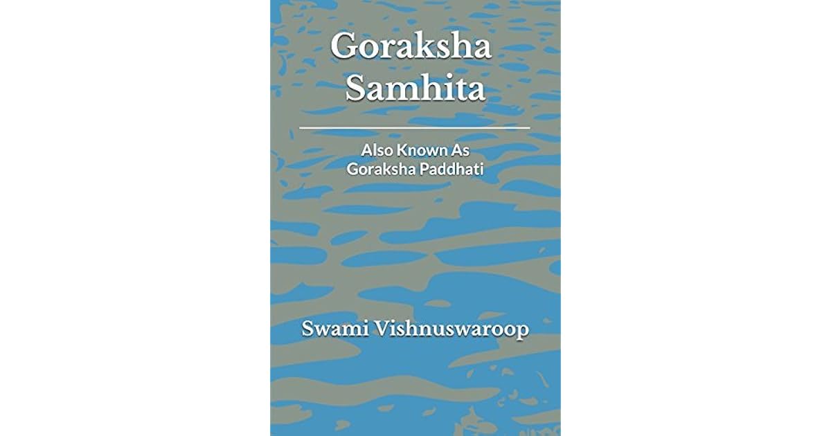 Goraksha Samhita: Also Known As Goraksha Paddhati by Vishnuswaroop